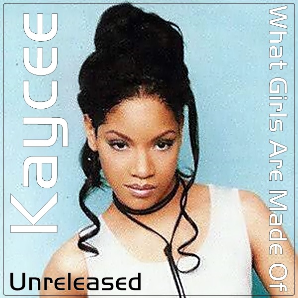 Kaycee – What Girls Are Made Of (Unreleased) – Three Heads Records